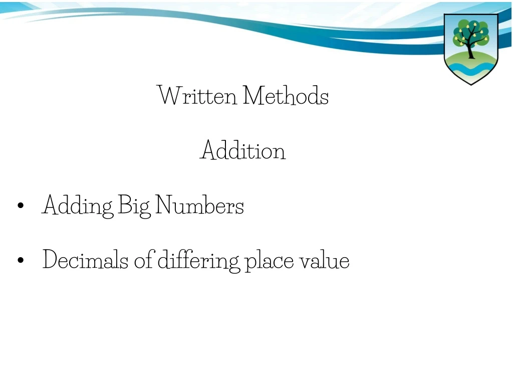 PPT - Written Methods Addition Adding Big Numbers Decimals of differing ...