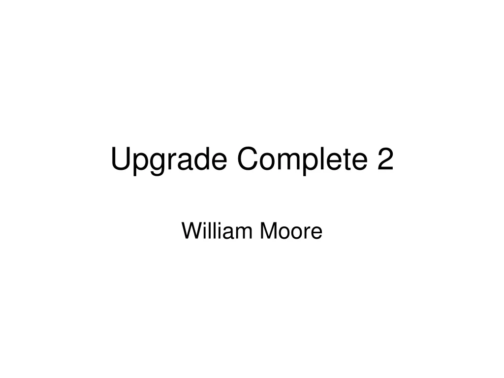 PPT - Upgrade Complete 2 PowerPoint Presentation, free download - ID ...