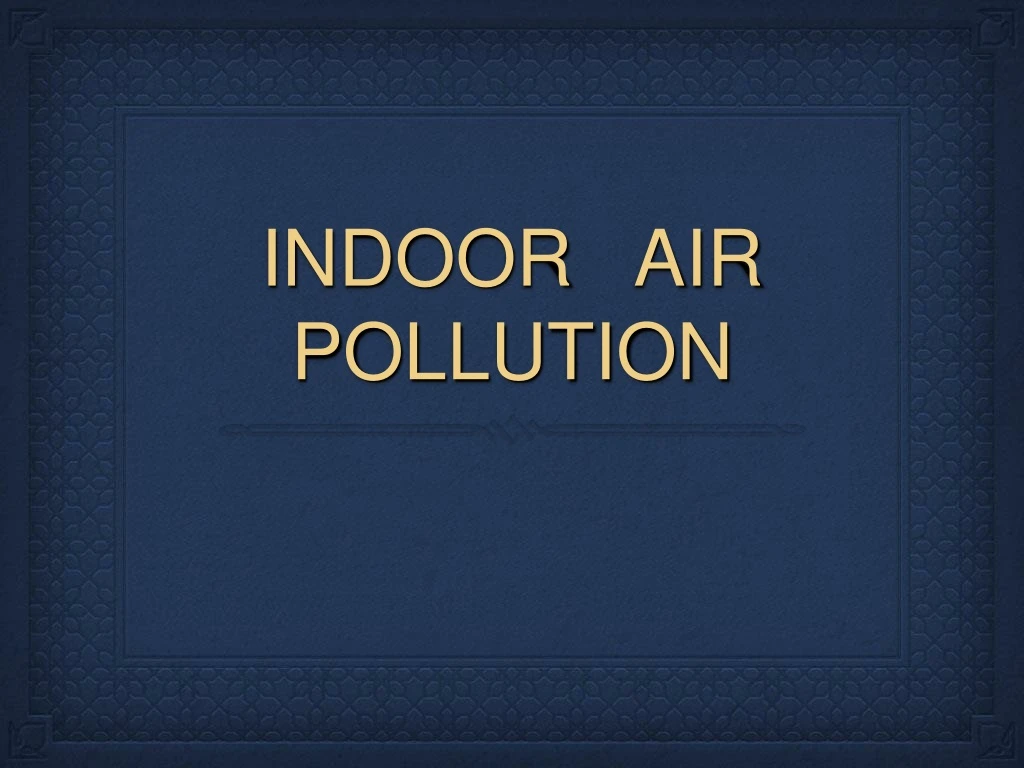 PPT - INDOOR AIR POLLUTION PowerPoint Presentation, free download - ID ...