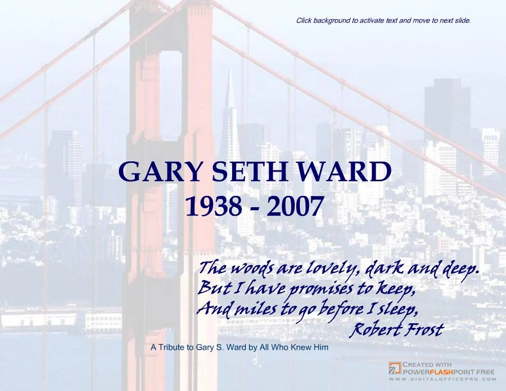 PPT - This presentation is dedicated to the life of Gary S. Ward and ...