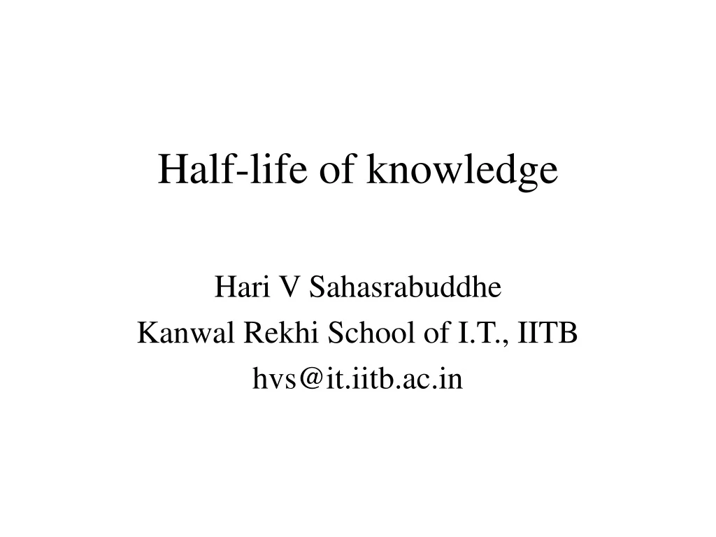 PPT - Half-life of knowledge PowerPoint Presentation, free download ...