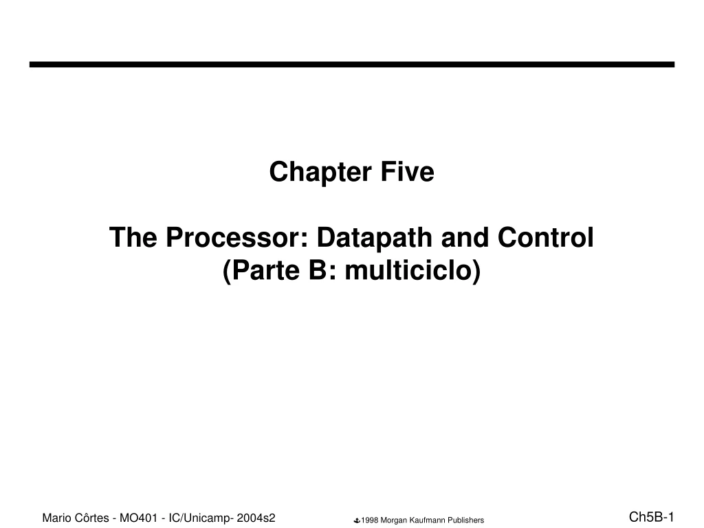 PPT - Chapter Five The Processor: Datapath and Control (Parte B: multiciclo) PowerPoint ...