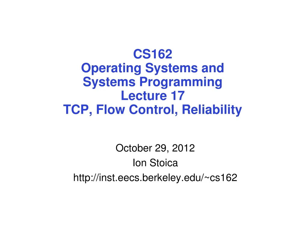 Ppt Cs162 Operating Systems And Systems Programming Lecture 17 Tcp Flow Control Reliability