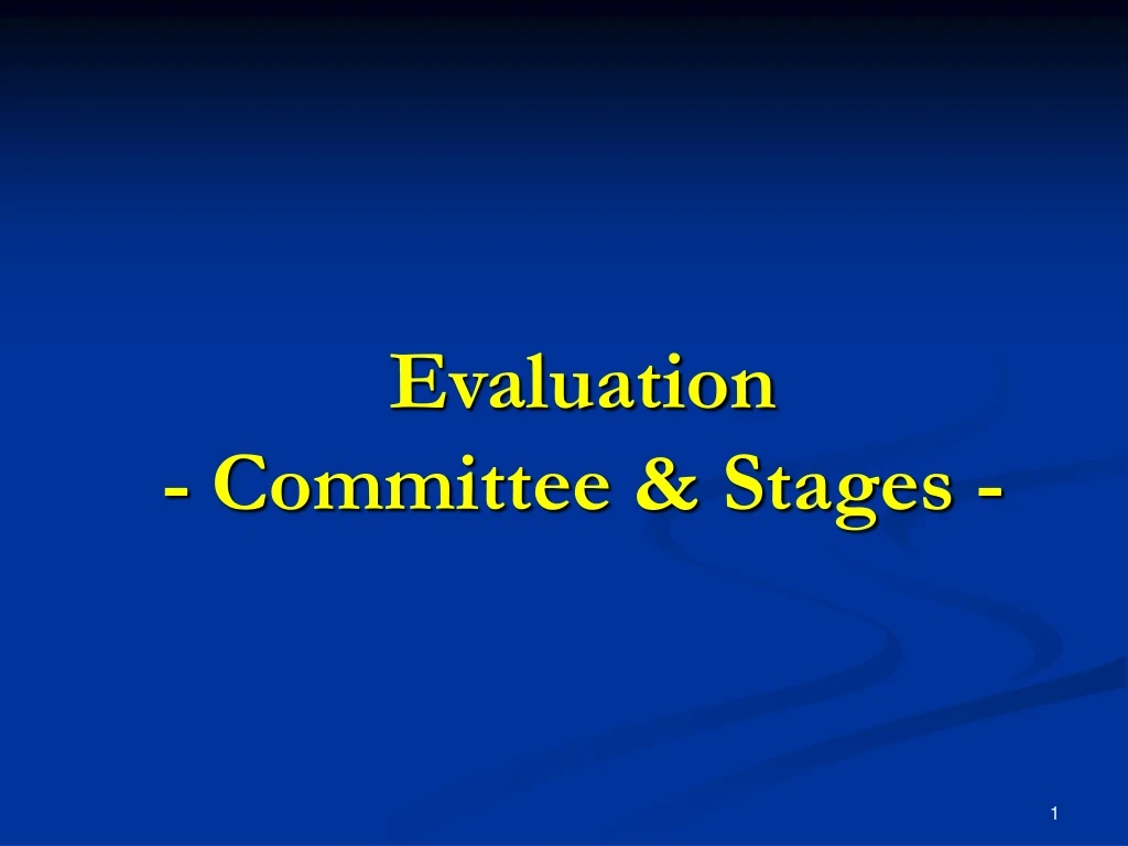 PPT - Evaluation - Committee & Stages - PowerPoint Presentation, free ...