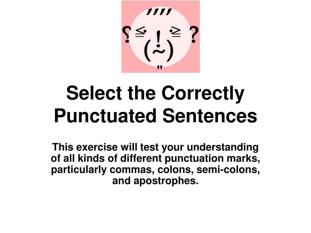PPT - Select the Correctly Punctuated Sentences PowerPoint Presentation ...