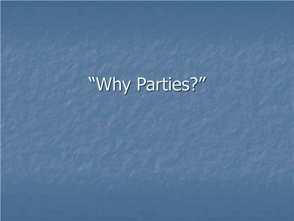 PPT - “Why Parties?” PowerPoint Presentation, free download - ID:8756249