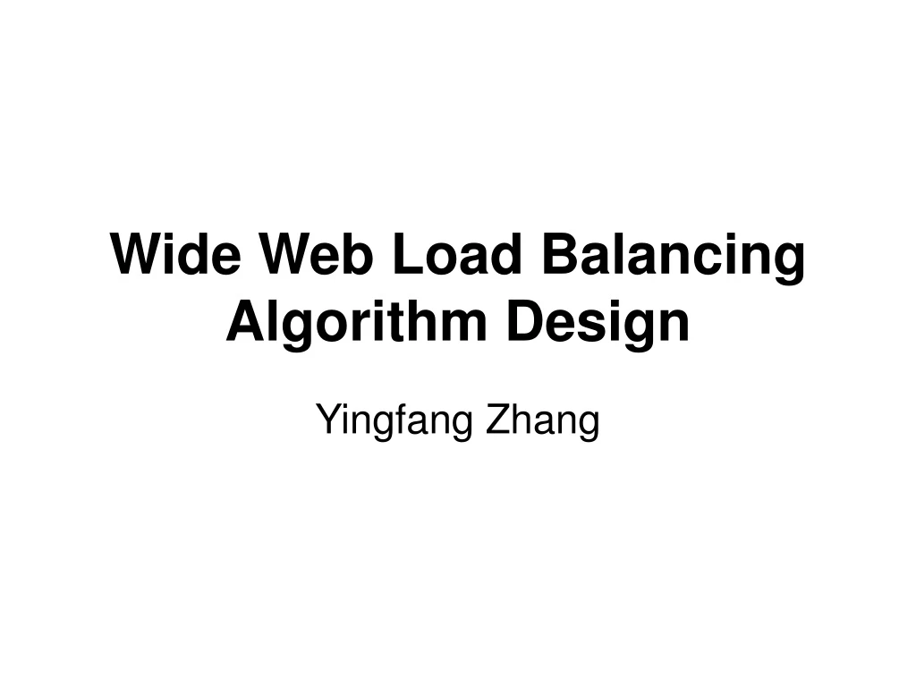 PPT - Wide Web Load Balancing Algorithm Design PowerPoint Presentation ...