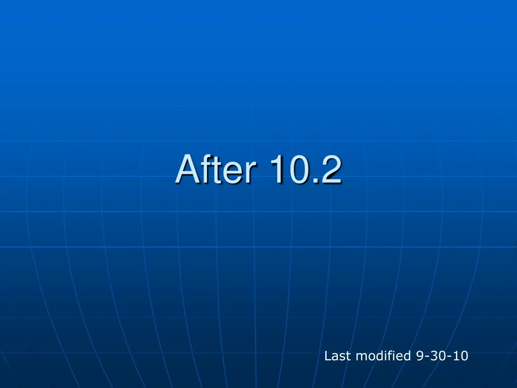 PPT - After 10.2 PowerPoint Presentation, free download - ID:8761322