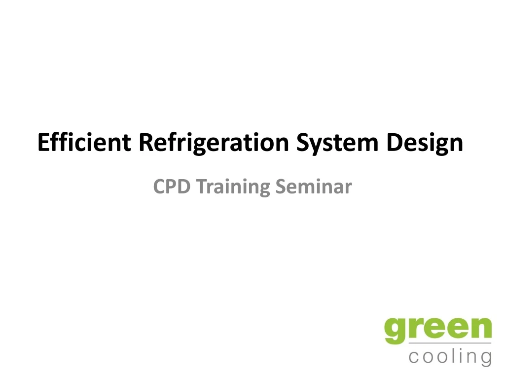 PPT - Efficient Refrigeration System Design PowerPoint Presentation ...