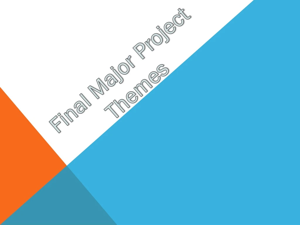 PPT - Final Major Project Themes PowerPoint Presentation, free download ...