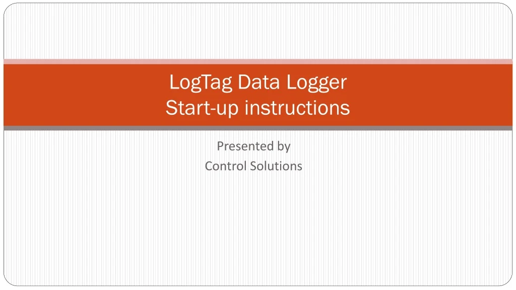 PPT - LogTag Data Logger Start-up instructions PowerPoint Presentation ...