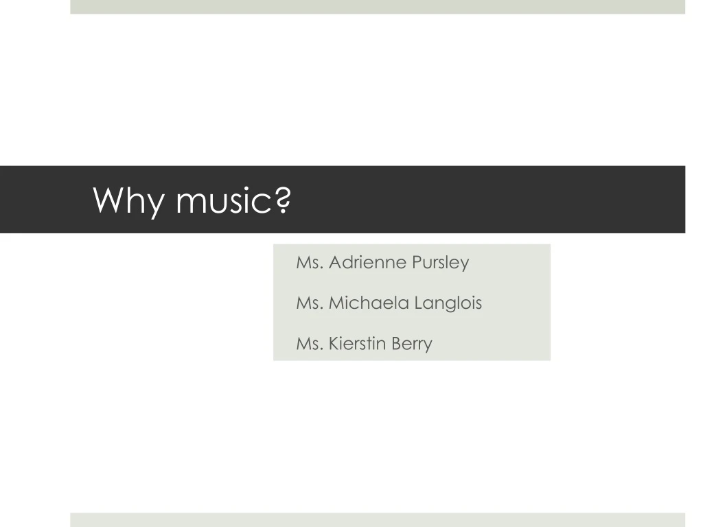 PPT - Why music? PowerPoint Presentation, free download - ID:8764057