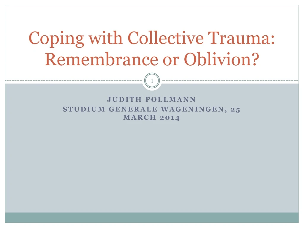 PPT - Coping with Collective Trauma: Remembrance or Oblivion ...