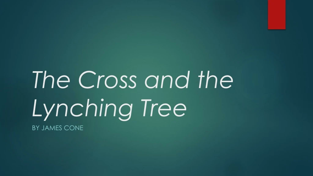 PPT - The Cross and the Lynching Tree PowerPoint Presentation, free ...