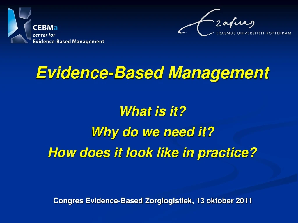 PPT - Evidence-Based Management What is it? Why do we need it? How does ...