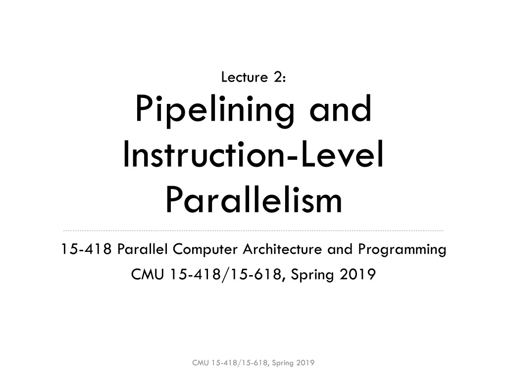 PPT - Lecture 2: Pipelining and Instruction-Level Parallelism PowerPoint Presentation - ID:8770739