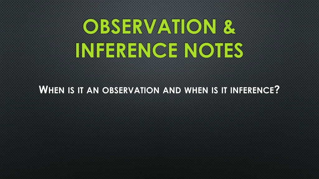 PPT - Observation & Inference Notes PowerPoint Presentation, free ...