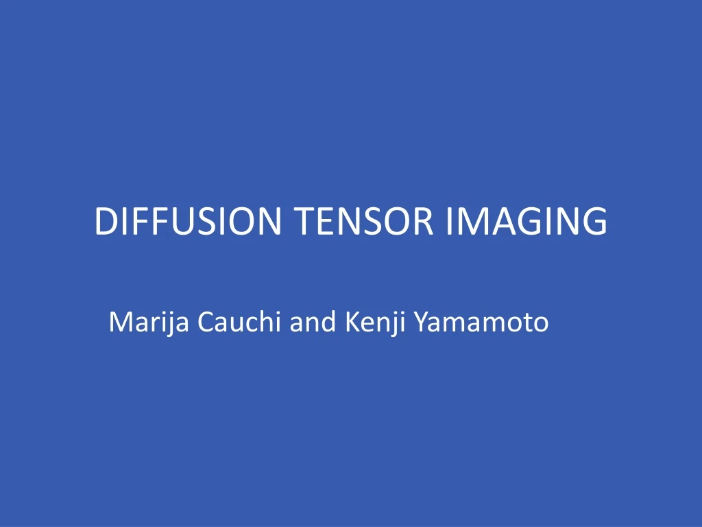 PPT - DIFFUSION TENSOR IMAGING PowerPoint Presentation, free download - ID:8772685