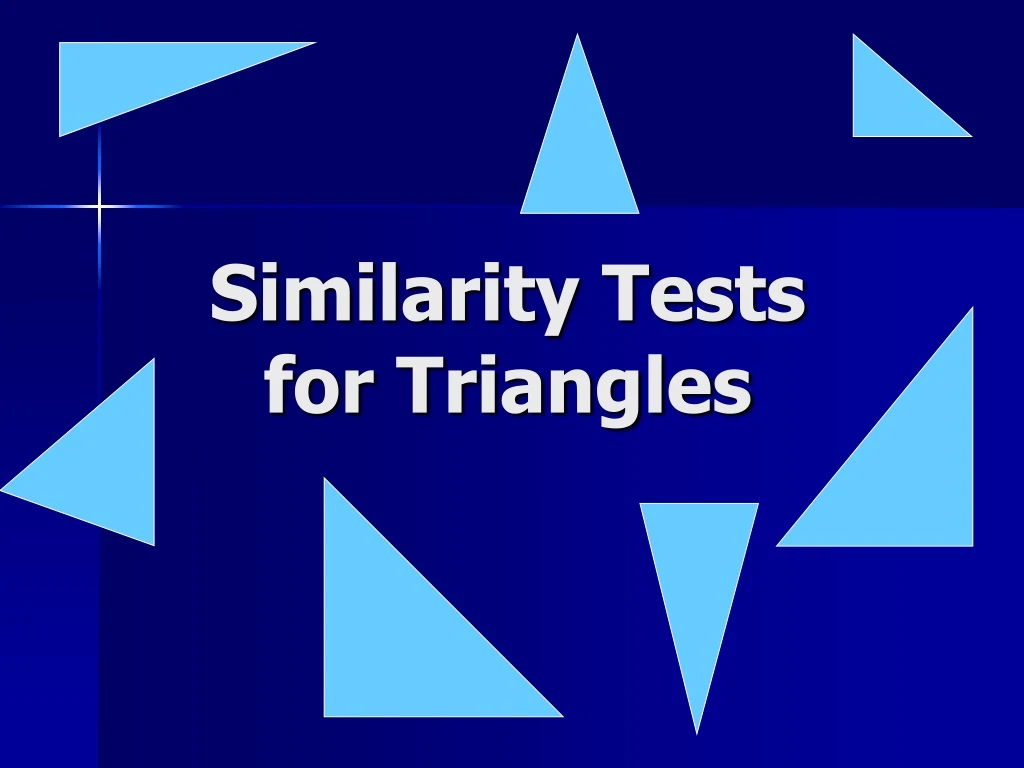 PPT - Similarity Tests for Triangles PowerPoint Presentation, free ...