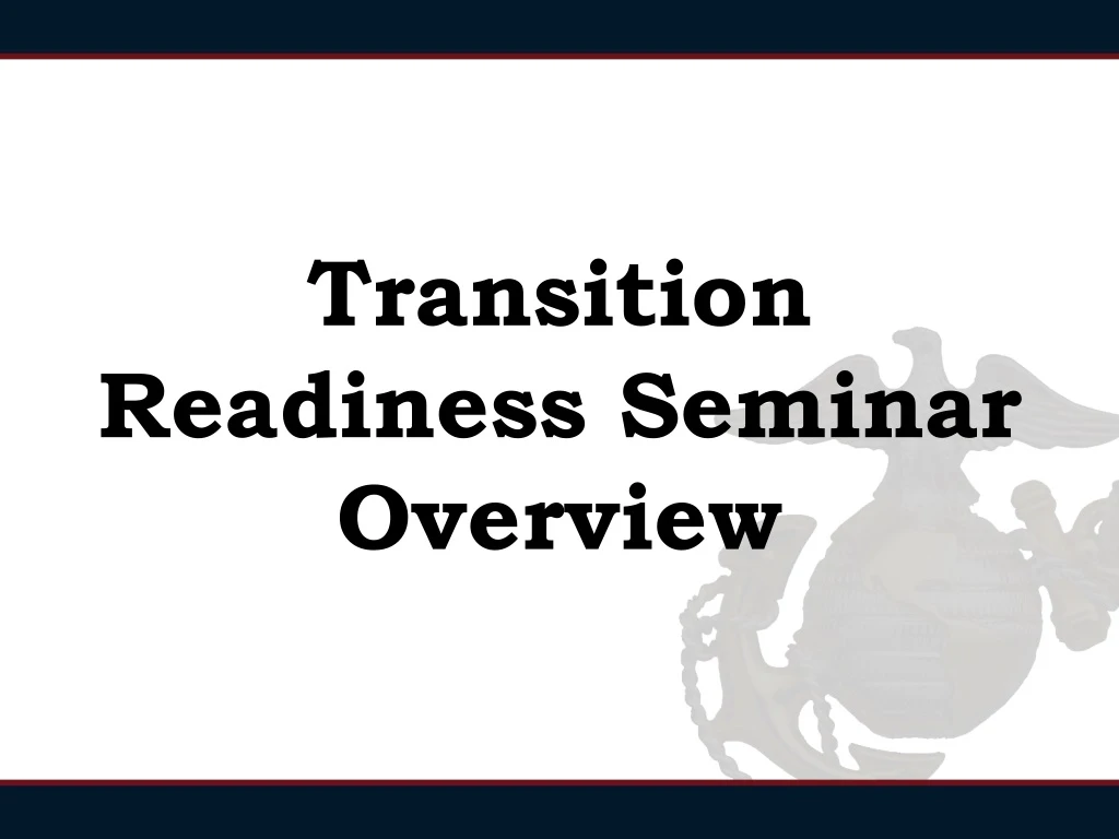 PPT - Transition Readiness Seminar Overview PowerPoint Presentation ...