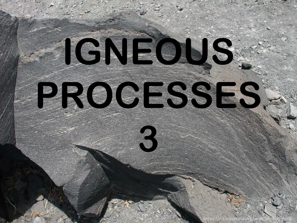 PPT - IGNEOUS PROCESSES 3 PowerPoint Presentation, free download - ID ...