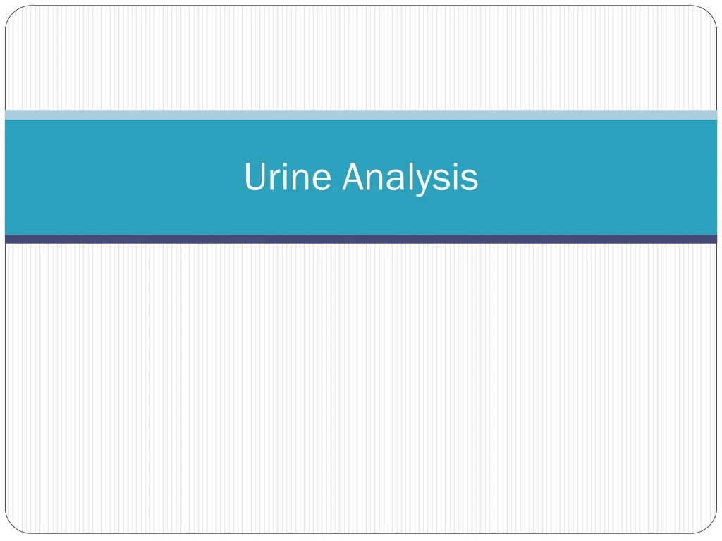 PPT - Urine Analysis PowerPoint Presentation, free download - ID:8775537