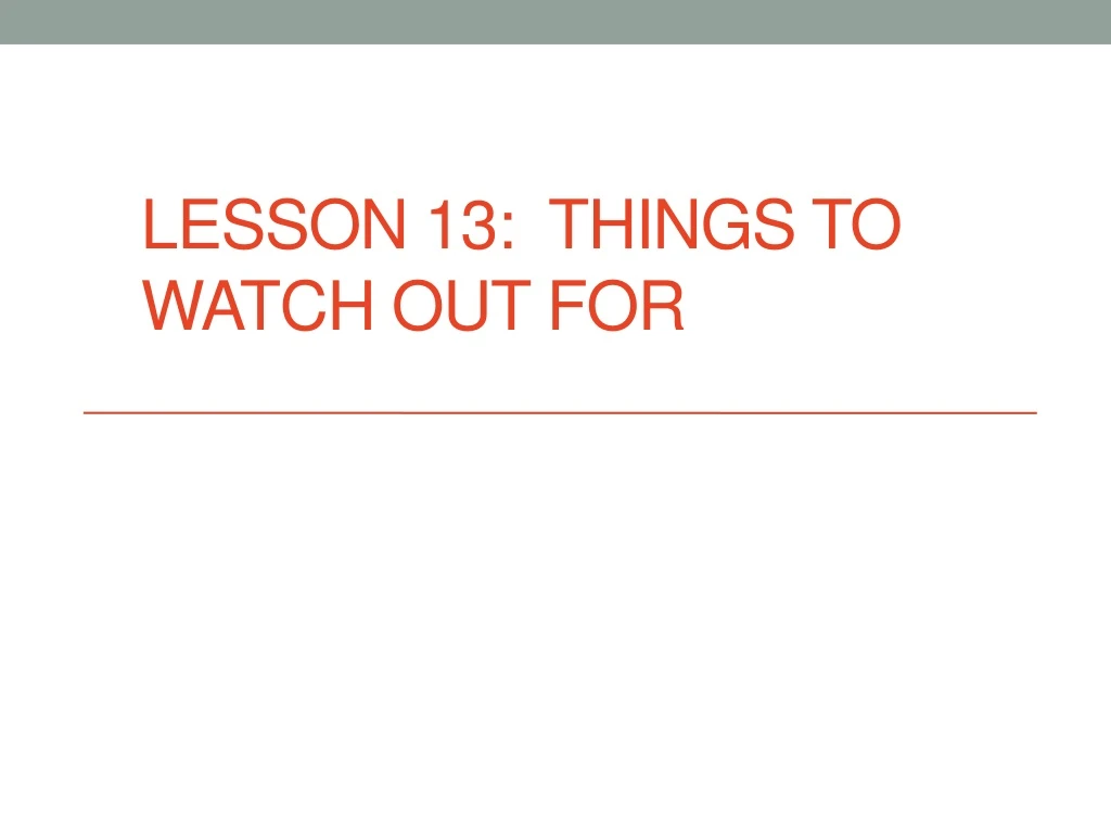PPT - Lesson 13 : Things To Watch out for PowerPoint Presentation, free ...