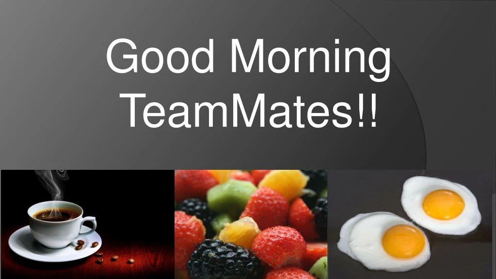 PPT - Good Morning TeamMates!! PowerPoint Presentation, free download ...
