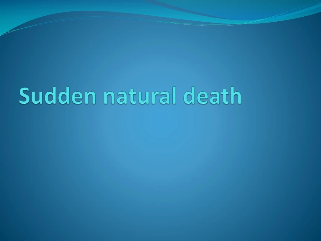 PPT - Sudden natural death PowerPoint Presentation, free download - ID ...