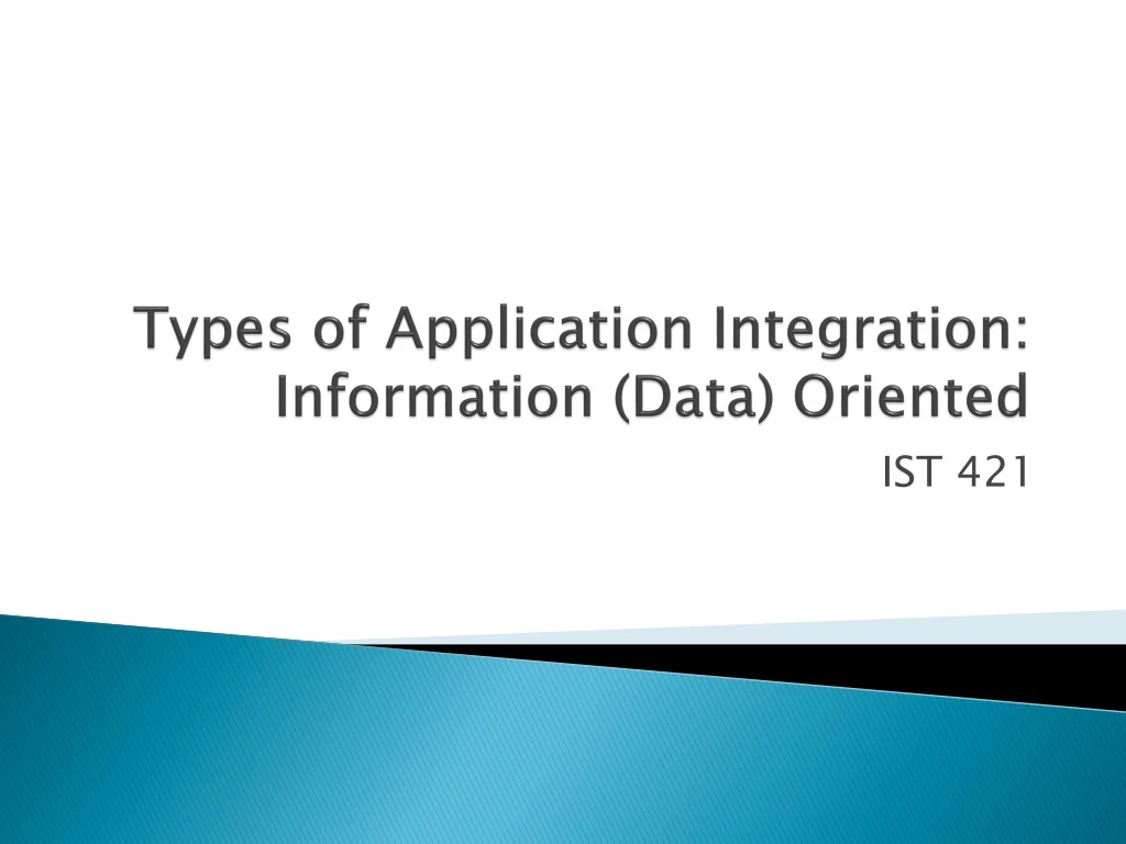 PPT - Types of Application Integration: Information (Data) Oriented ...