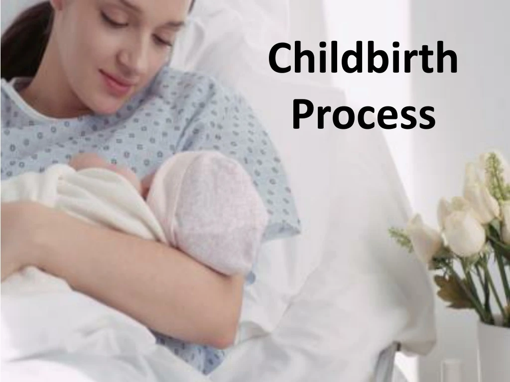 PPT - Childbirth Process PowerPoint Presentation, free download - ID ...