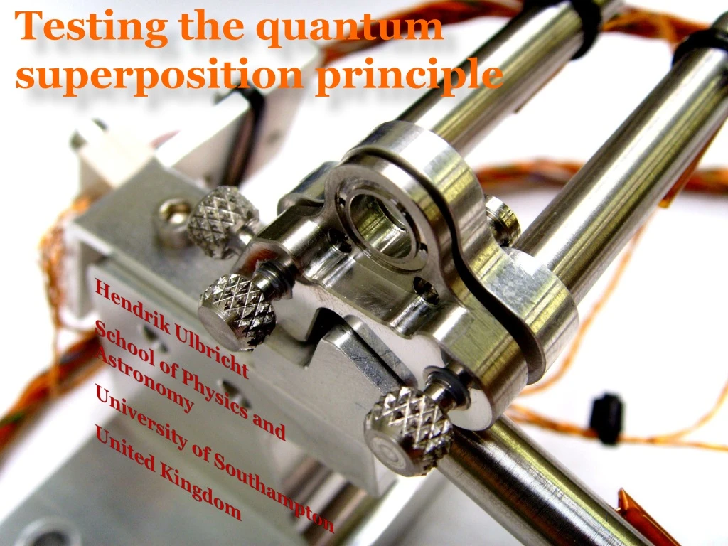 PPT - Testing the quantum superposition principle PowerPoint ...
