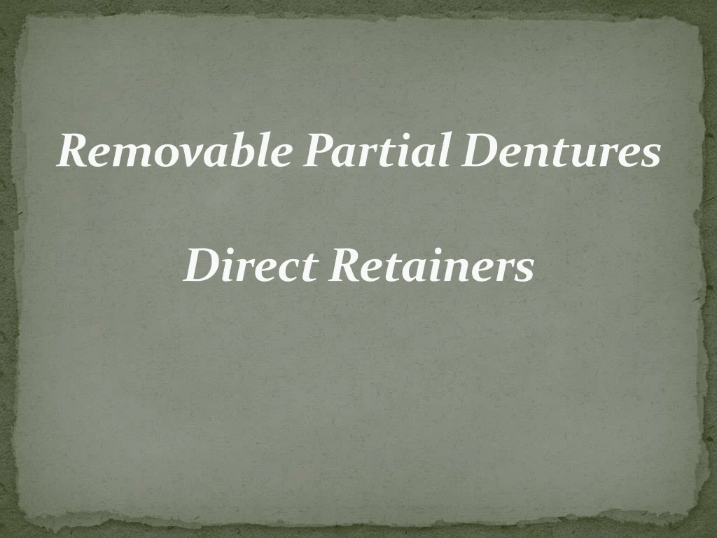 PPT - Removable Partial Dentures Direct Retainers PowerPoint ...