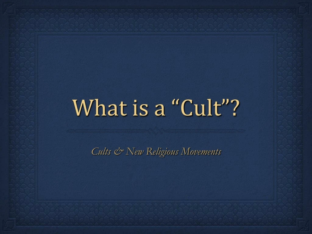 PPT - What is a “Cult”? PowerPoint Presentation, free download - ID:8791384
