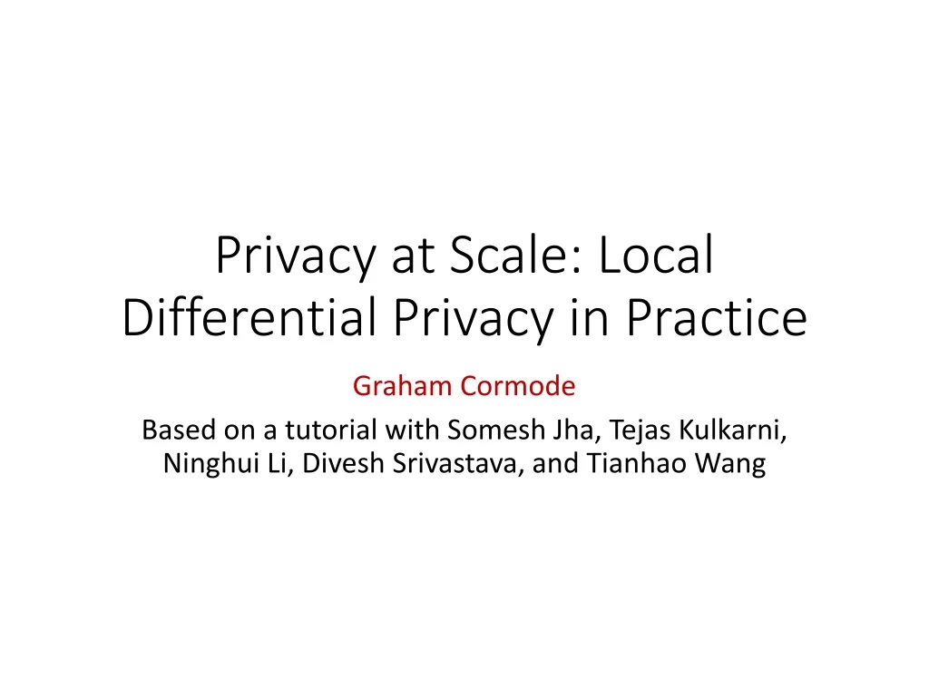 PPT - Privacy at Scale: Local Differential Privacy in Practice ...