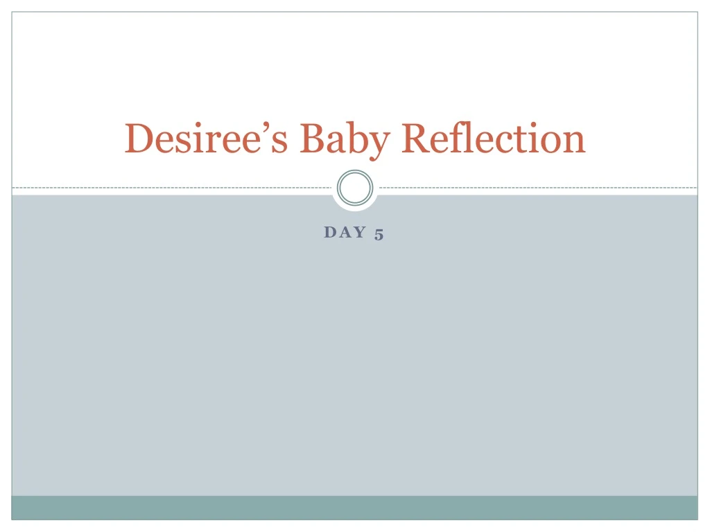 PPT - Desiree’s Baby Reflection PowerPoint Presentation, free download ...