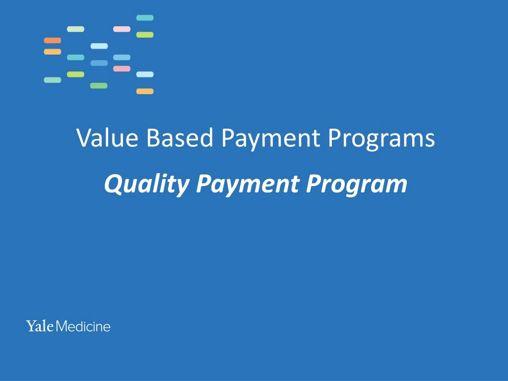 PPT - Value Based Payment Programs Quality Payment Program PowerPoint ...