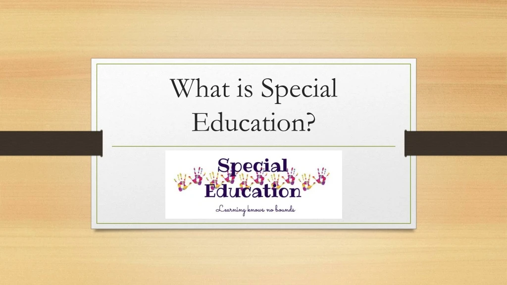 PPT - What is Special Education? PowerPoint Presentation, free download ...