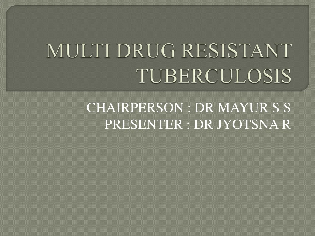 PPT - MULTI DRUG RESISTANT TUBERCULOSIS PowerPoint Presentation, free ...