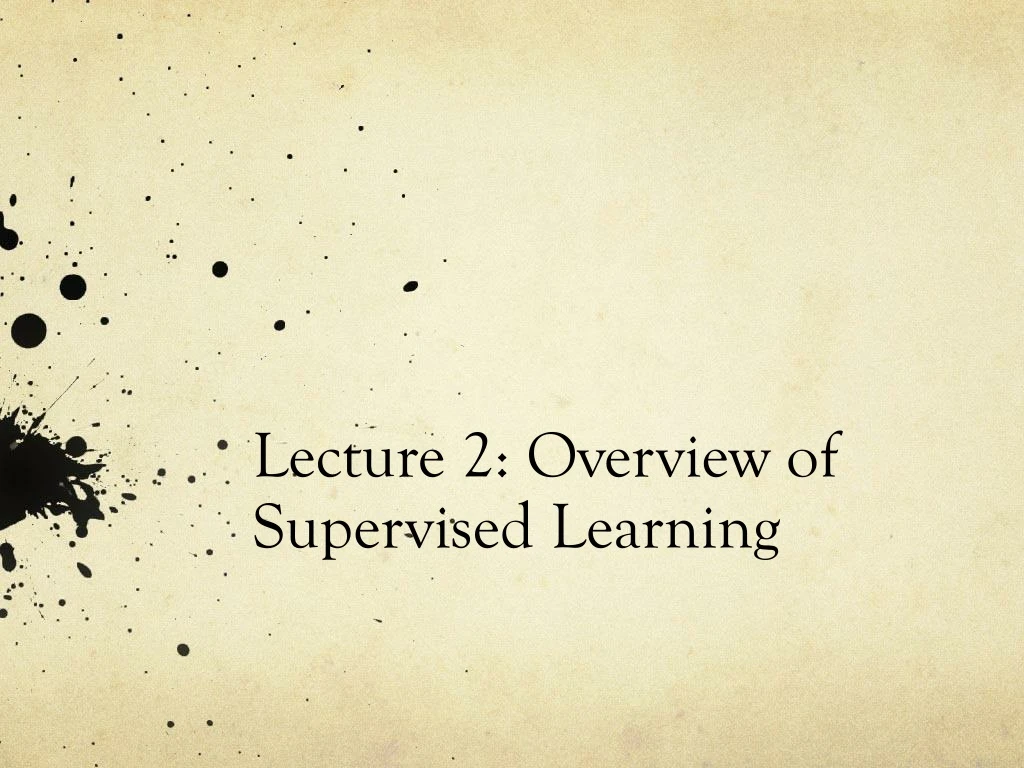 PPT - L ecture 2: Overview of Supervised Learning PowerPoint ...