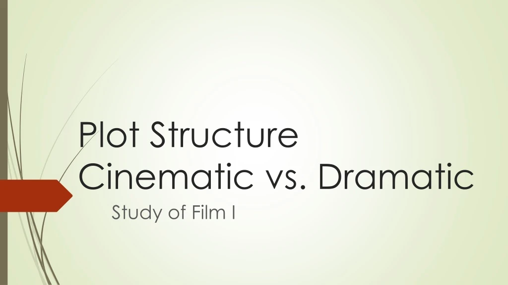 PPT - Plot Structure Cinematic vs. Dramatic PowerPoint Presentation ...