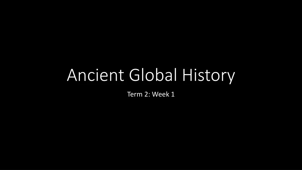 PPT - Ancient Global History PowerPoint Presentation, free download ...