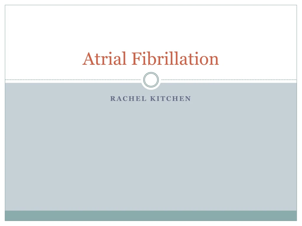 PPT - Atrial Fibrillation PowerPoint Presentation, free download - ID ...