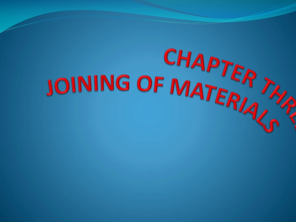 Ppt Chapter Three Joining Of Materials Powerpoint Presentation Free
