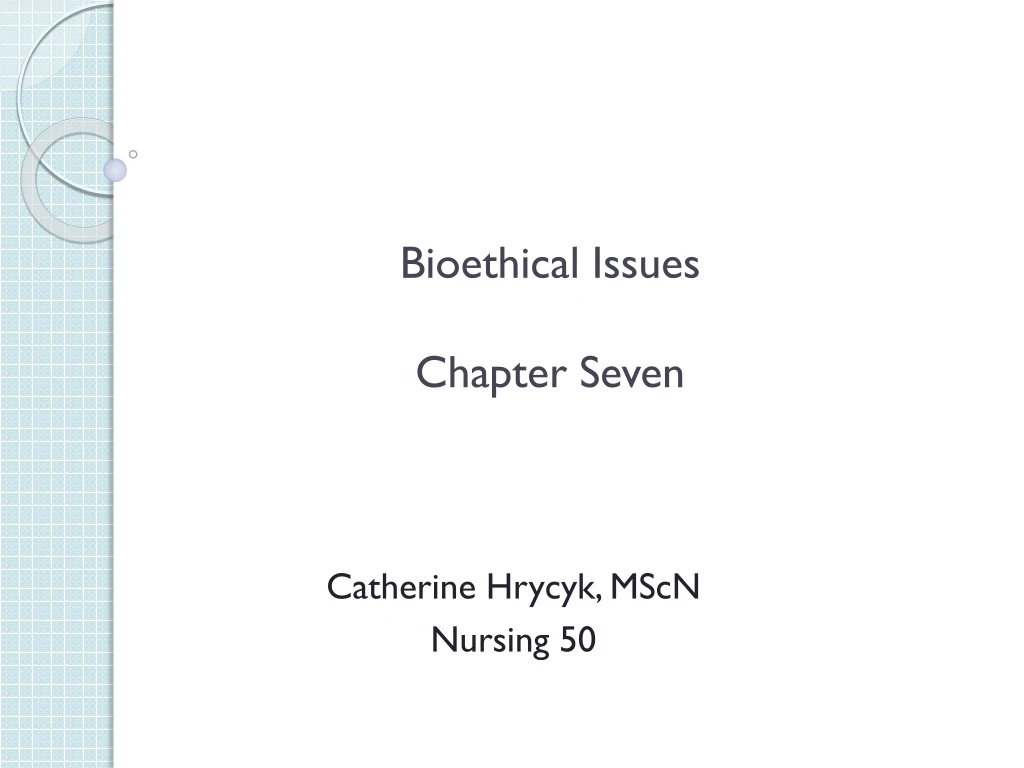 PPT - Bioethical Issues Chapter Seven PowerPoint Presentation, free ...
