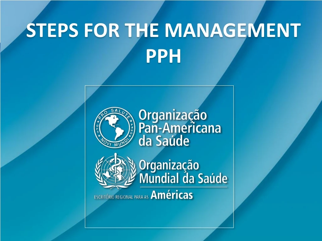 PPT - STEPS FOR THE MANAGEMENT PPH PowerPoint Presentation, free download - ID:8811369