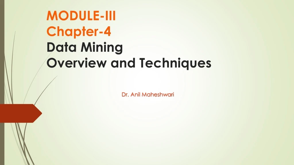 PPT - MODULE-III Chapter-4 Data Mining Overview and Techniques PowerPoint Presentation - ID:8812194