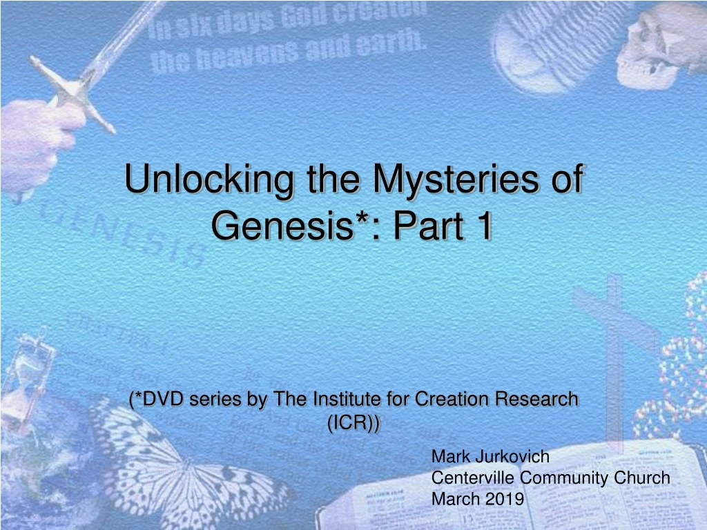 PPT - Unlocking the Mysteries of Genesis*: Part 1 PowerPoint ... PPT - Unlocking the Mysteries of Genesis*: Part 1 PowerPoint ...