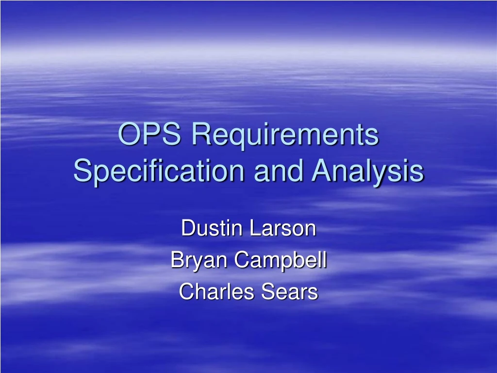 PPT - OPS Requirements Specification and Analysis PowerPoint ...