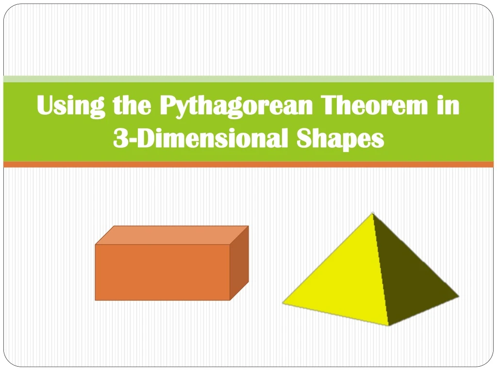 PPT - Using the Pythagorean Theorem in 3-Dimensional Shapes PowerPoint ...